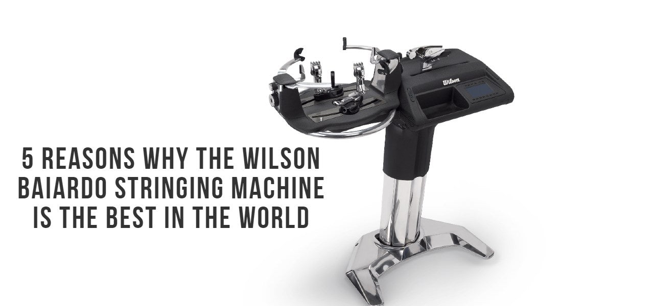 Why did we choose the Wilson Baiardo Stringing machine here at 40 Love ...